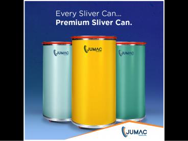 PPT – Jumac manufactures high quality HDPE Spinning Can for the textile ...