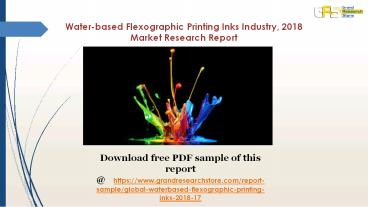 PPT – Water-based Flexographic Printing Inks Industry, 2018 Market Research Report PowerPoint ...