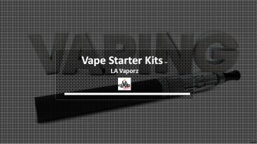PPT – Vape Starter Kits PowerPoint presentation | free to download - id ...