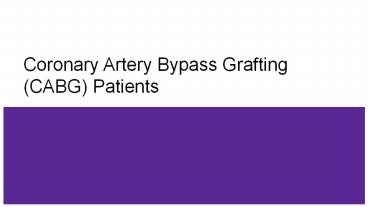 PPT – Coronary Artery Bypass Grafting (CABG) Patients PowerPoint ...