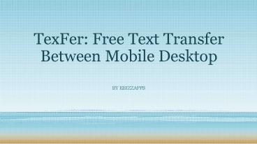 PPT – TexFer: Free Text Transfer PowerPoint presentation | free to ...