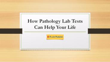 PPT – How Pathology Lab Tests Can Help Your Life PowerPoint ...