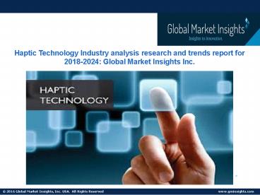 Haptic Technology Market trends research and projections for 2018-2024 ...