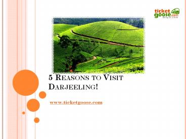 PPT – 5 Reasons to Visit Darjeeling! PowerPoint presentation | free to ...