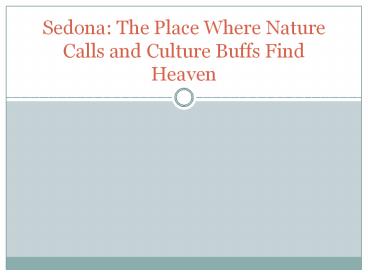 PPT – Sedona: The Place Where Nature Calls and Culture Buffs Find ...
