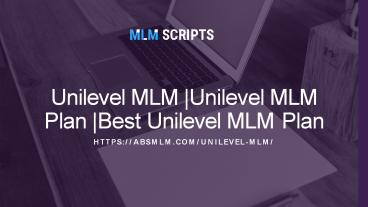 Unilevel MLM - Unilevel MLM Plan presentation | free to download