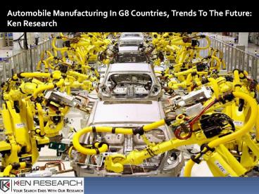 PPT – Automotive Manufacturing Global Group of Eight (G8) Industry ...
