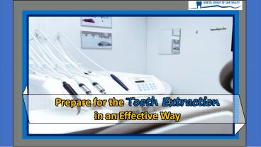 PPT – Prepare for the Tooth Extraction in an Effective Way PowerPoint ...