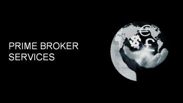 Learn More About Prime Broker Services presentation | free to download