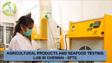 PPT – AGRICULTURAL PRODUCTS AND SEAFOOD TESTING LAB IN CHENNAI - SFTS ...