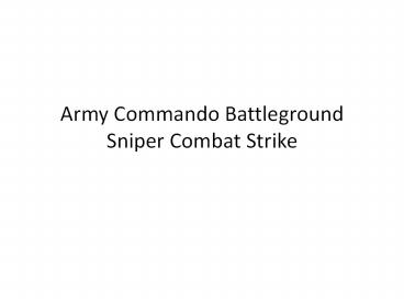 PPT – Army Commando Battleground Sniper Combat Strike PowerPoint ...