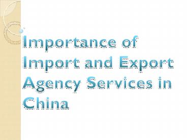 PPT – Importance of Import and Export Agency Services in China ...