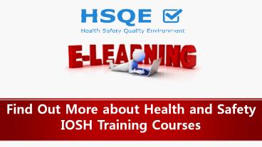 PPT – Find Out More about Health and Safety IOSH Training Courses ...