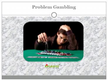 Problem Gambling: Causes, Symptoms, Daignosis, Prevention and Treatment ...