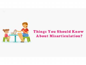 Things You Should Know About Misarticulation | Best Speech and Language ...