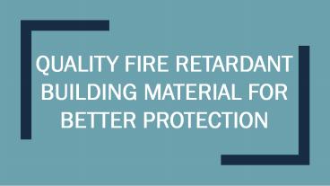 PPT – quality fire retardant building material for better protection ...