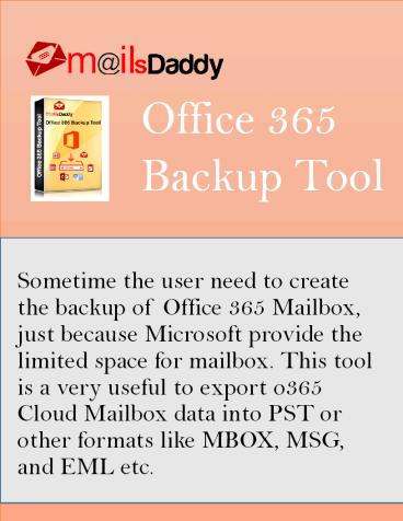 MailsDaddy Office 365 Backup Tool presentation | free to download