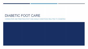 PPT – Diabetic Foot Care: Caring for and Treating Foot and Ankle ...