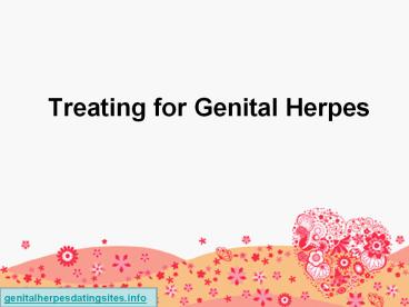 PPT – Treating for Genital Herpes PowerPoint presentation | free to download - id: 8b6288-ZWVhN