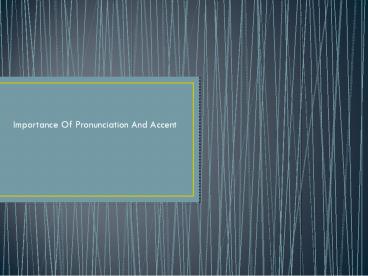 Importance Of Pronunciation And Accent presentation | free to download