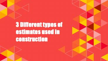 3 Different types of estimates used in construction presentation | free ...