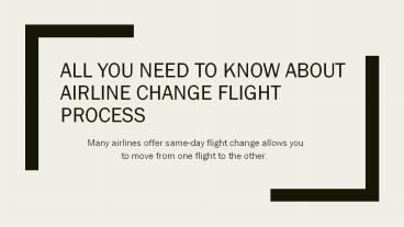 All you need to know about airline change flight process presentation ...
