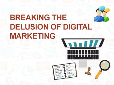 PPT – Breaking the Delusion of Digital Marketing PowerPoint ...