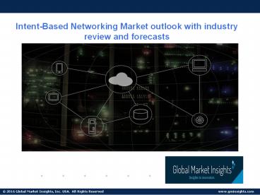 Intent-Based Networking Industry Overview 2018-2024 presentation | free ...