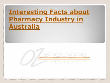PPT – Interesting Facts about Pharmacy Industry in Australia PowerPoint ...