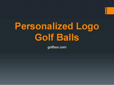 PPT – Personalized Logo Golf Balls - golfbox.com (1) PowerPoint ...