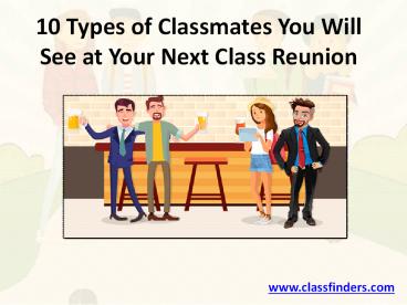 PPT – 10 Types of Classmates You Will See at Your next Class Reunion (1 ...