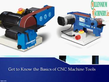Get to Know the Basics of CNC Machine Tools presentation | free to download