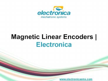PPT – Magnetic linear encoders by electronica PowerPoint presentation ...