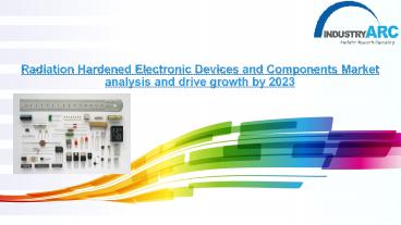 PPT – A Glimpse of What Lies Ahead for the Radiation Hardened ...