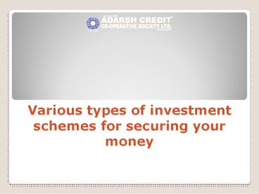 Various types of investment schemes for securing your money ...