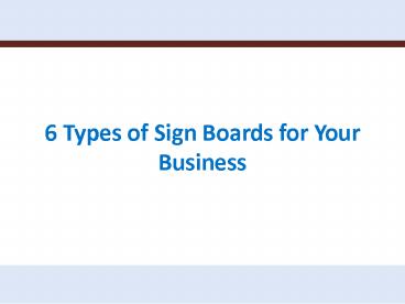 PPT – 6 Types of Sign Boards for Your Business PowerPoint presentation ...