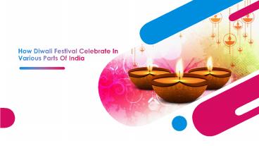 How Diwali Festival Celebrate In Various Parts Of India presentation ...