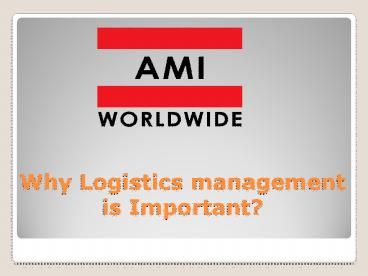 PPT – Why Logistics management is Important? PowerPoint presentation ...