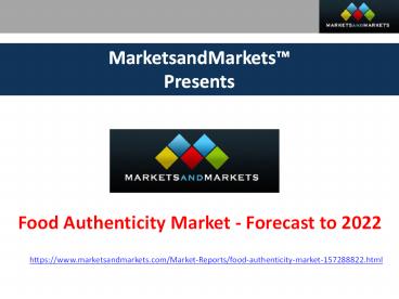 PPT – Food Authenticity Market - Forecast to 2022 PowerPoint ...