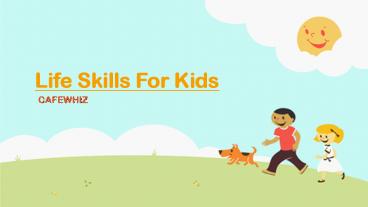 Effective Life Skill for Kids- Cafewhiz presentation | free to download