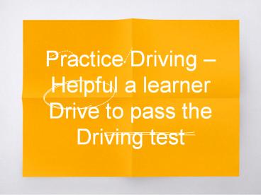 Practice Driving - Helping a Learner Driver to Pass the Driving Test ...