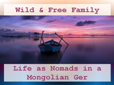 Life as Nomads in a Mongolian Ger presentation | free to download