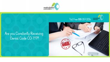 Are you Constantly Receiving Denial Code CO-197? presentation | free to ...