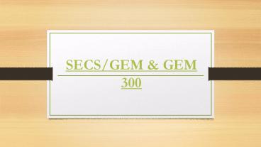 SECS/GEM & GEM 300 presentation | free to download