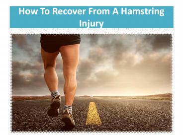 PPT – How to Recover from a Hamstring Injury PowerPoint presentation ...