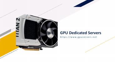 PPT – GPU Dedicated Servers PowerPoint presentation | free to download ...