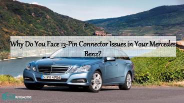 Why do you Face 13 Pin Connector Issues in your Mercedes Benz ...