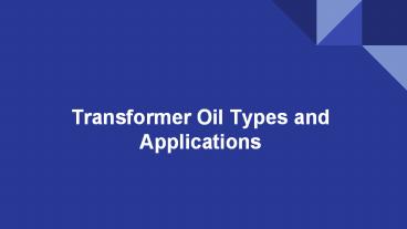 PPT – Transformer oil types and applications PowerPoint presentation ...