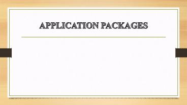PPT – Application Packages PowerPoint presentation | free to download ...