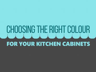 PPT – Choosing The Right Color For Your Kitchen Cabinets PowerPoint ...